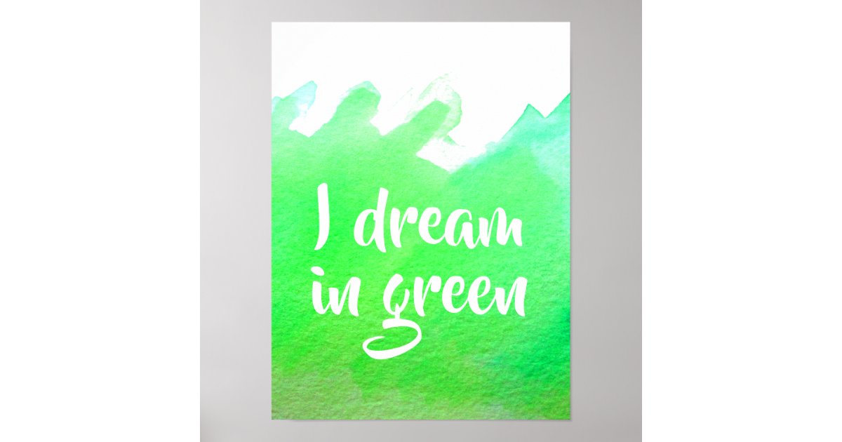 I dream in green quotation watercolor poster | Zazzle