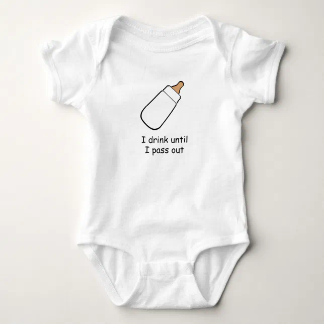 I drink until I pass out baby bottle shirt | Zazzle