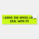 I DRIVE THE SPEED LIMIT BUMPER STICKER | Zazzle