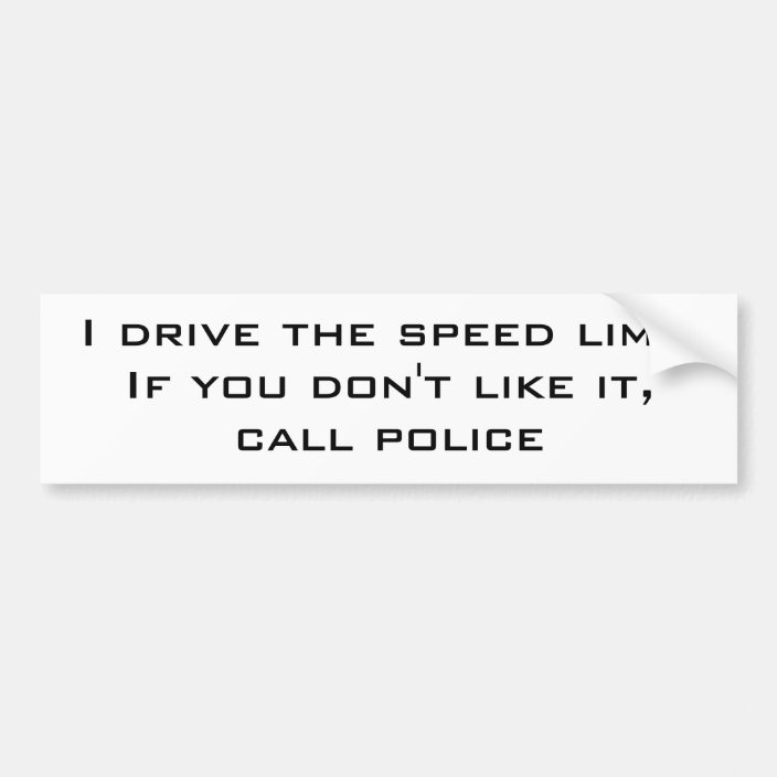 I drive the speed limit bumper sticker | Zazzle