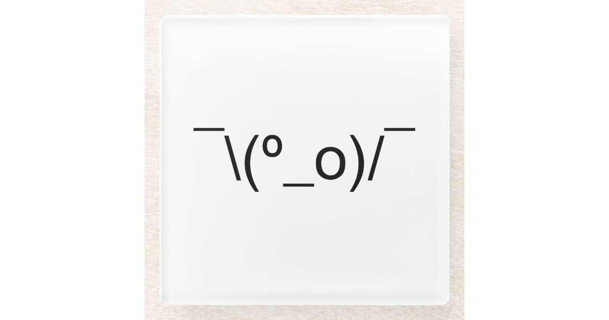 I Dunno LOL ¯\(º_o)/¯ Emoticon Japanese Kaomoji Glass Coaster | Zazzle