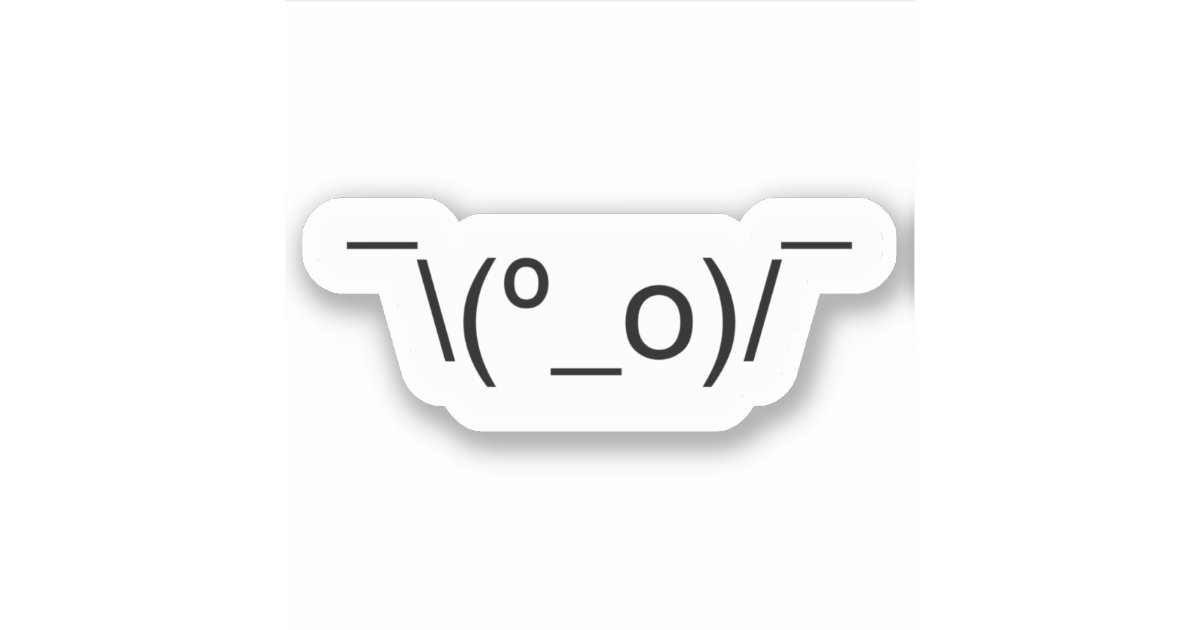 I Dunno LOL ¯\(º_o)/¯ Emoticon Japanese Kaomoji St Sticker | Zazzle