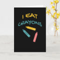 I Eat Crayons Kindergarten Drawing Humor Color Card | Zazzle