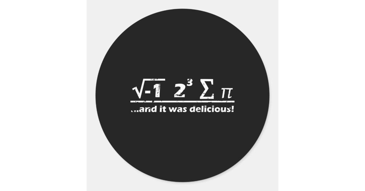 I Eight Sum Pi I Ate Some Pie And It Was Delicious Classic Round ...