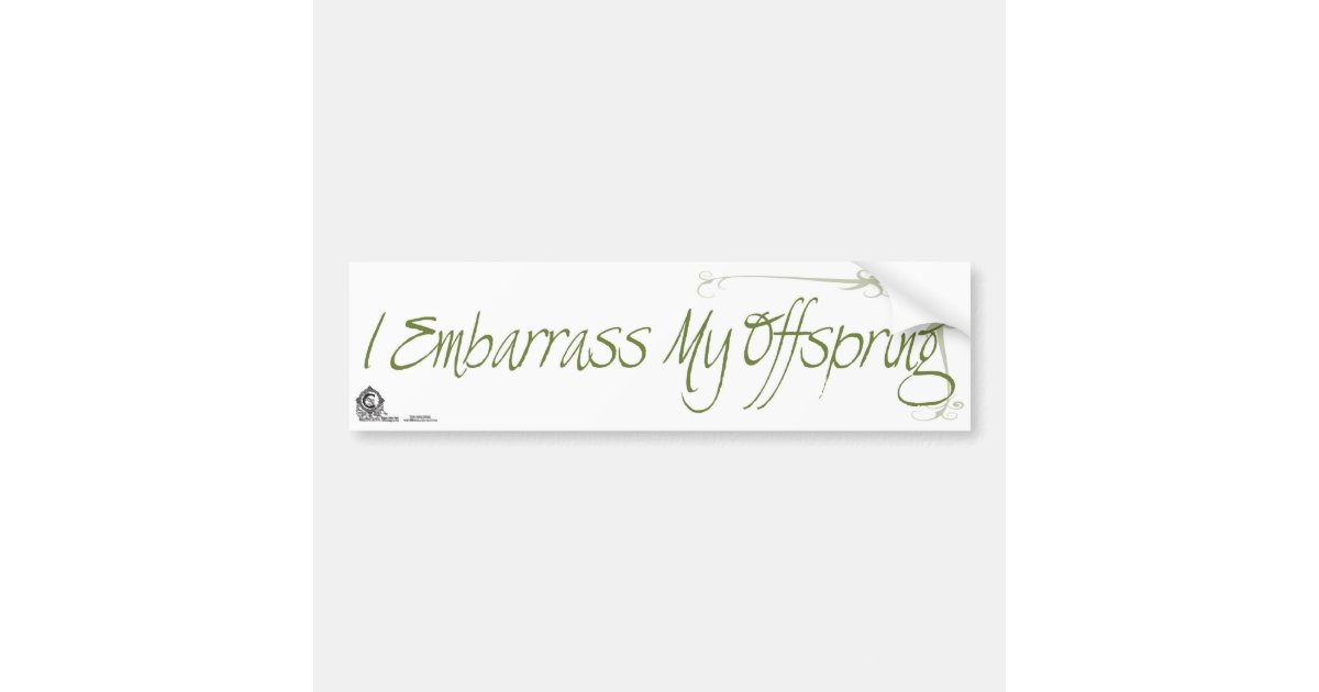 I Embarrass My Offspring Bumper Sticker | Zazzle