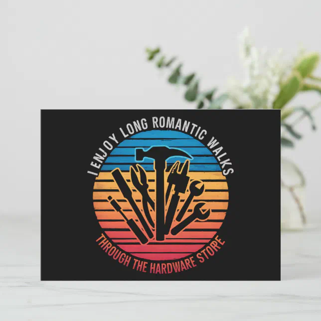I Enjoy Long Romantic Walks Through The Hardware Invitation | Zazzle