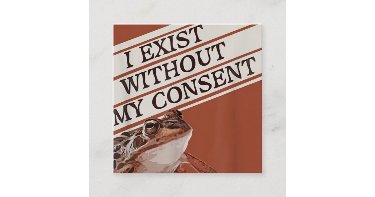 i exist without my consent, exist without my conse square business card ...