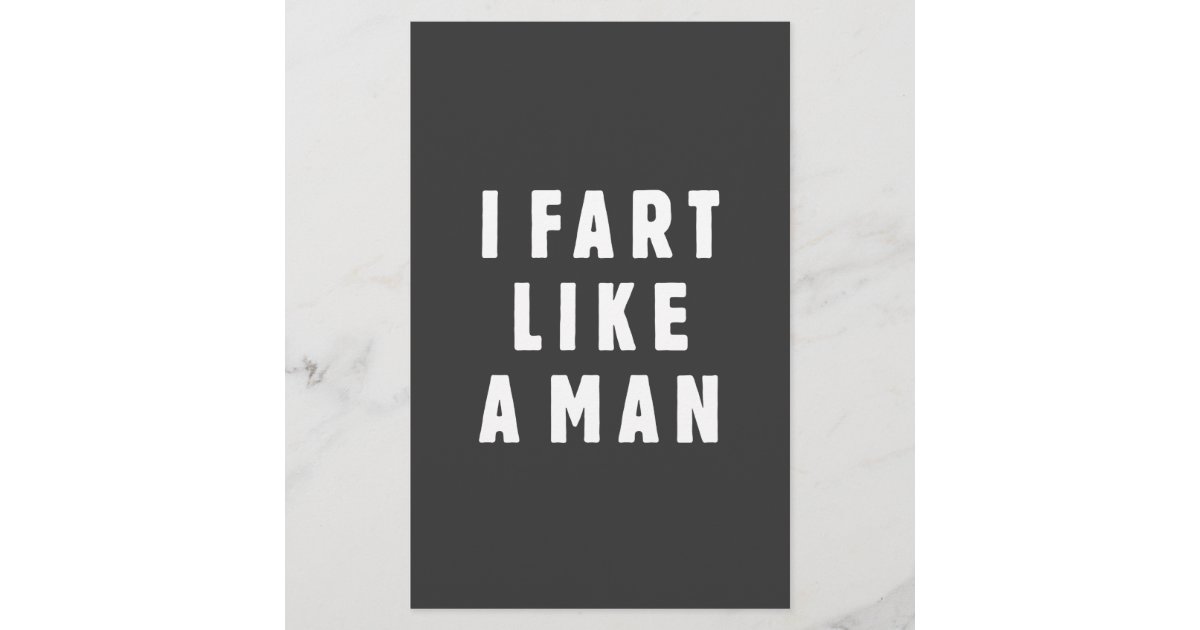 I fart like a man - proud to be loud | Zazzle