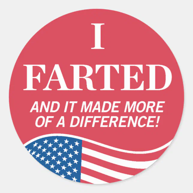 I Farted Voting Sticker | Zazzle