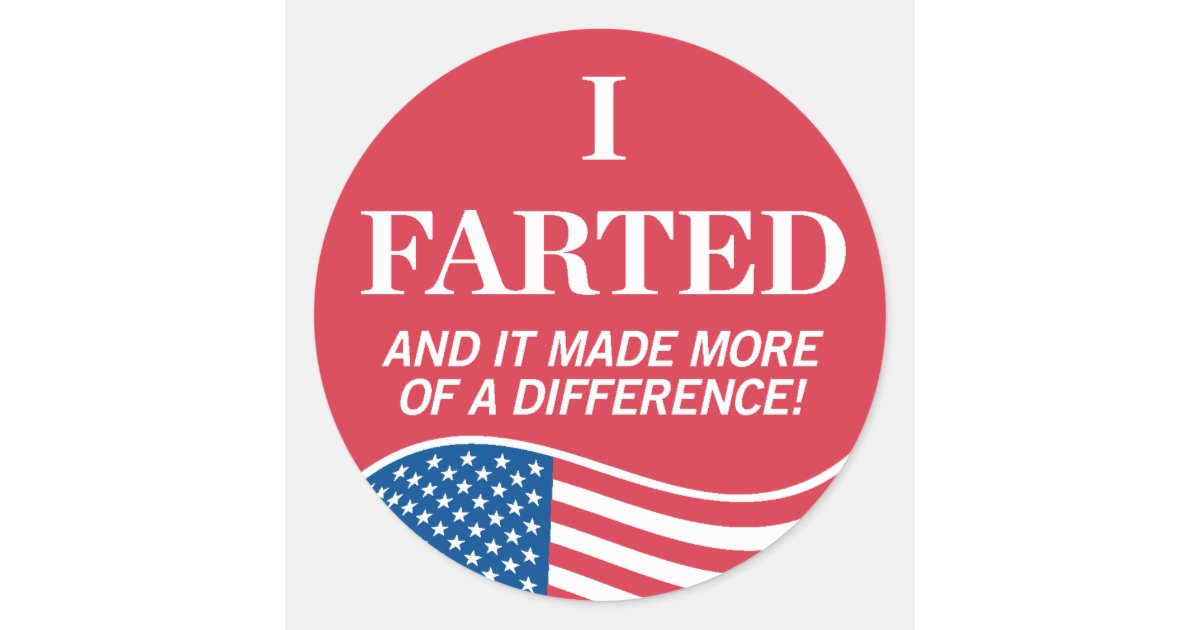 I Farted Voting Sticker | Zazzle
