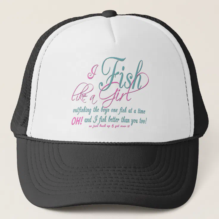 I Fish Like a Girl Fishing Gear Trucker Hat | Zazzle