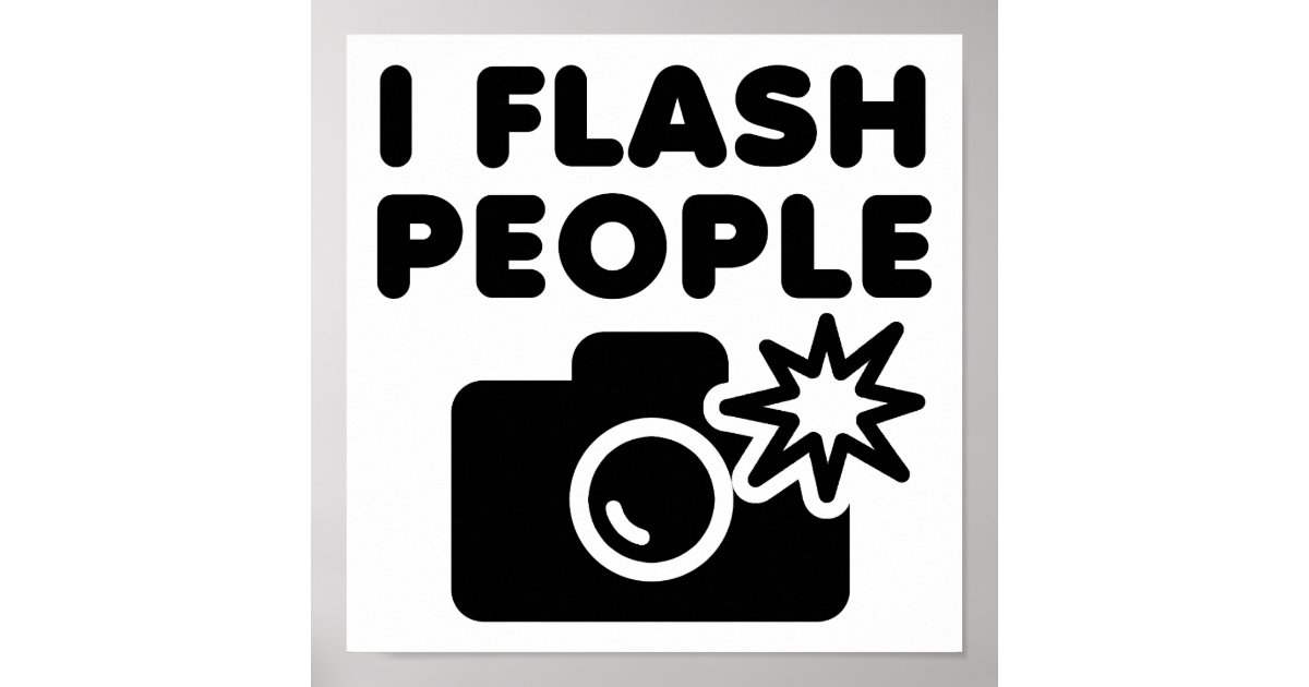 I Flash People Funny Poster | Zazzle