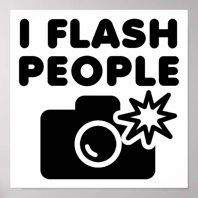 I Flash People Funny Poster | Zazzle