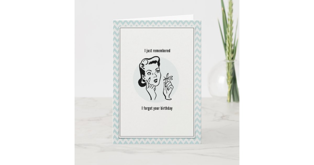 I Forgot Your Birthday Card | Zazzle.com