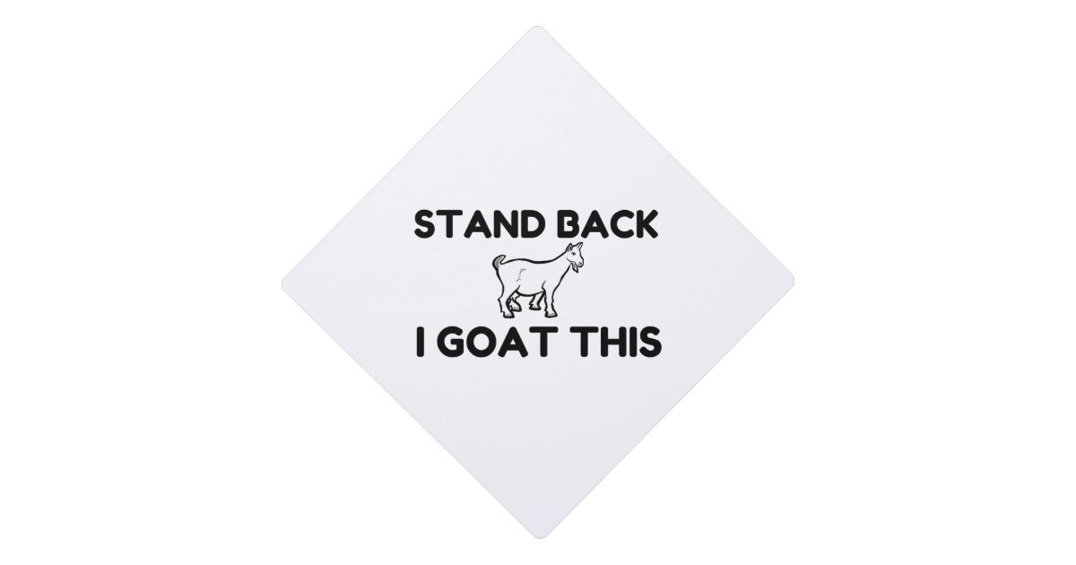 I Goat This Graduation Cap Topper | Zazzle