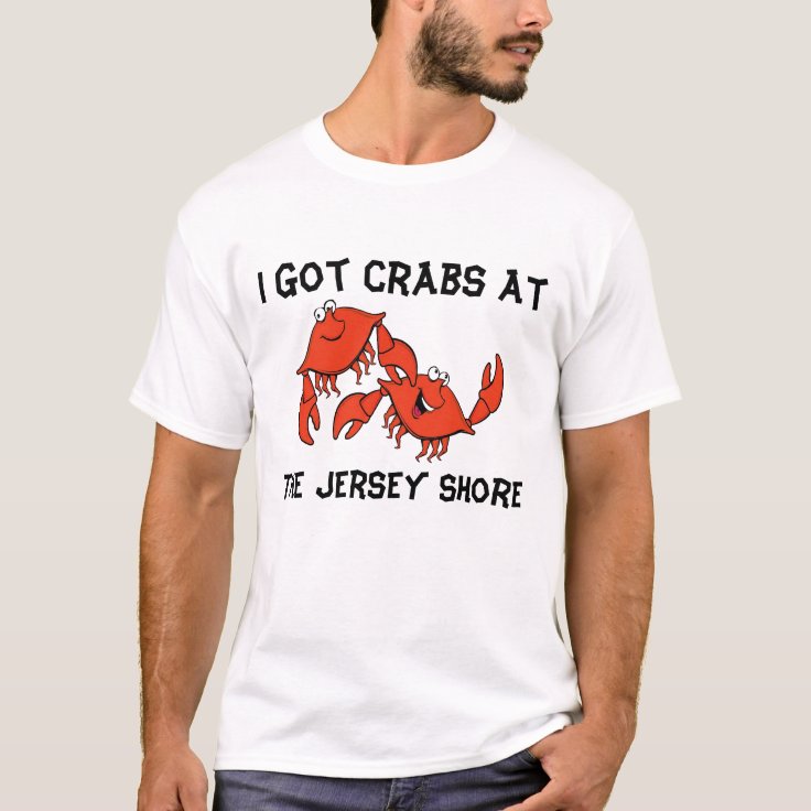 I Got Crabs At The Jersey Shore T-Shirt | Zazzle