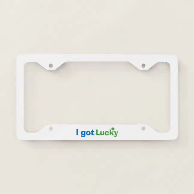 "I Got Lucky" License Plate Frame | Zazzle