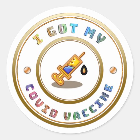 I Got My COVID Vaccine Vaccination Classic Round Classic Round Sticker ...