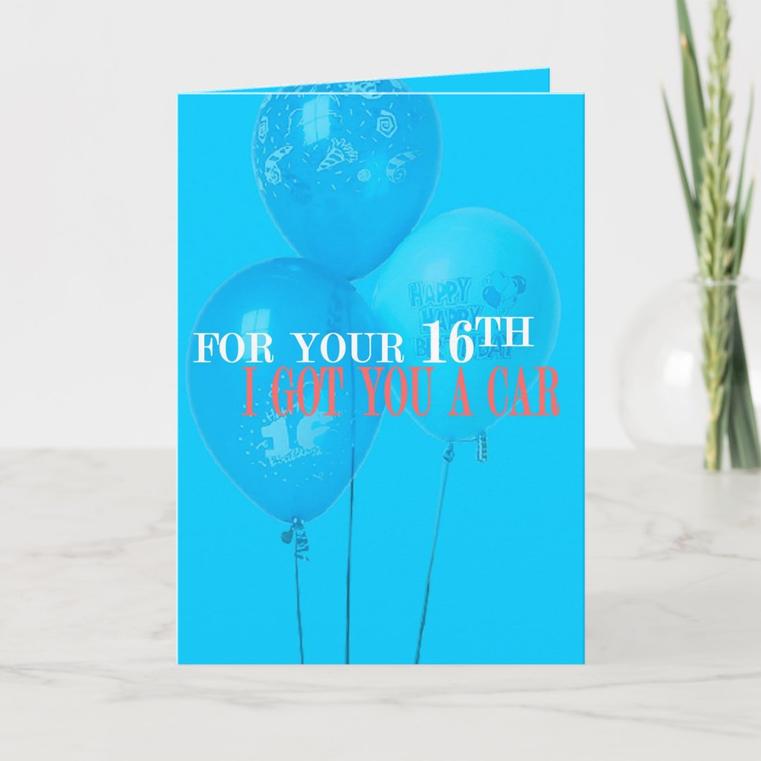 I Got You a Car 16th Birthday Card | Zazzle