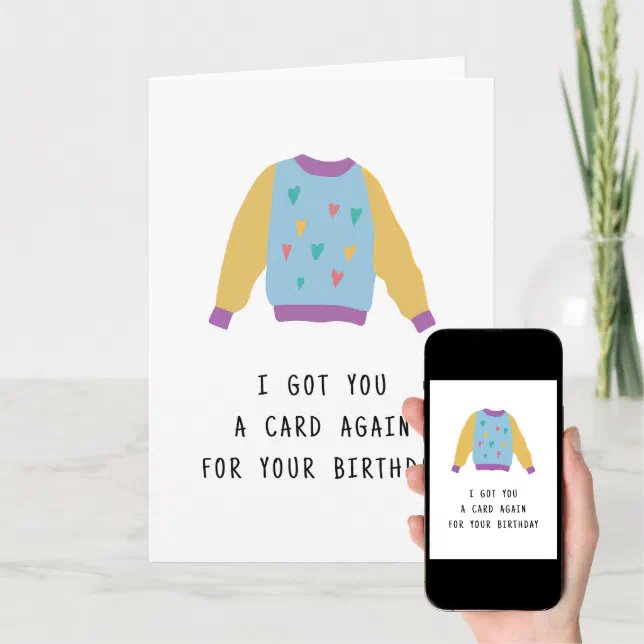 I got you a card again Cardigan Pun Birthday Card | Zazzle