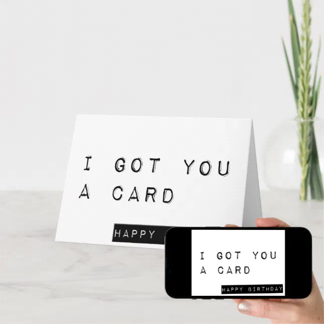 I Got You A Card, Happy Birthday, Funny Birthday Card | Zazzle