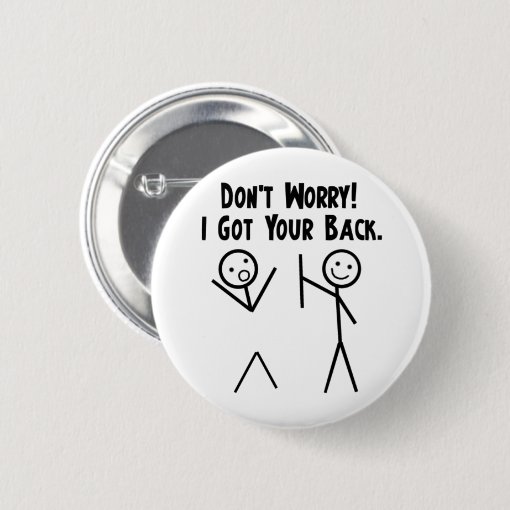 I Got Your Back! Button | Zazzle