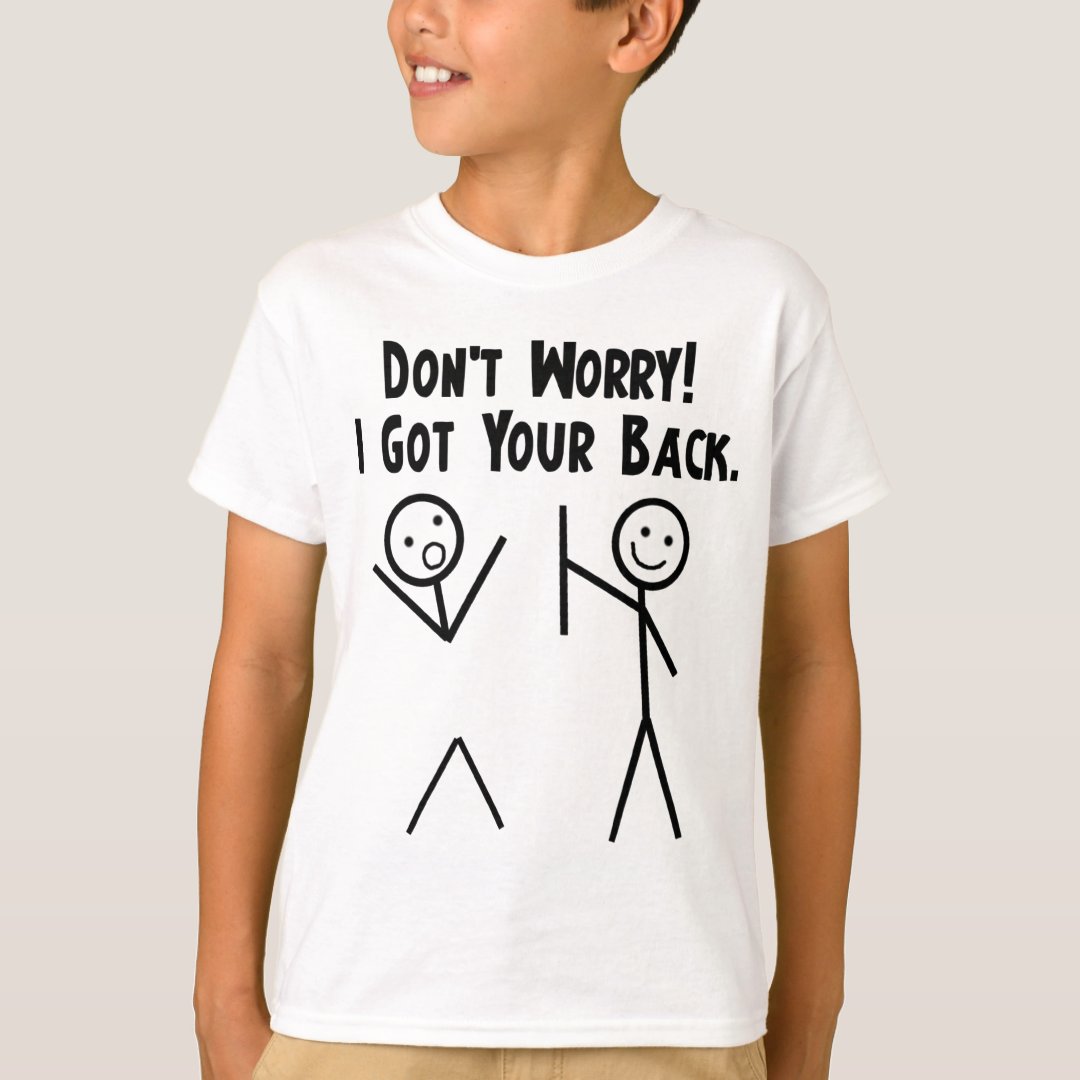 I Got Your Back! T-Shirt | Zazzle