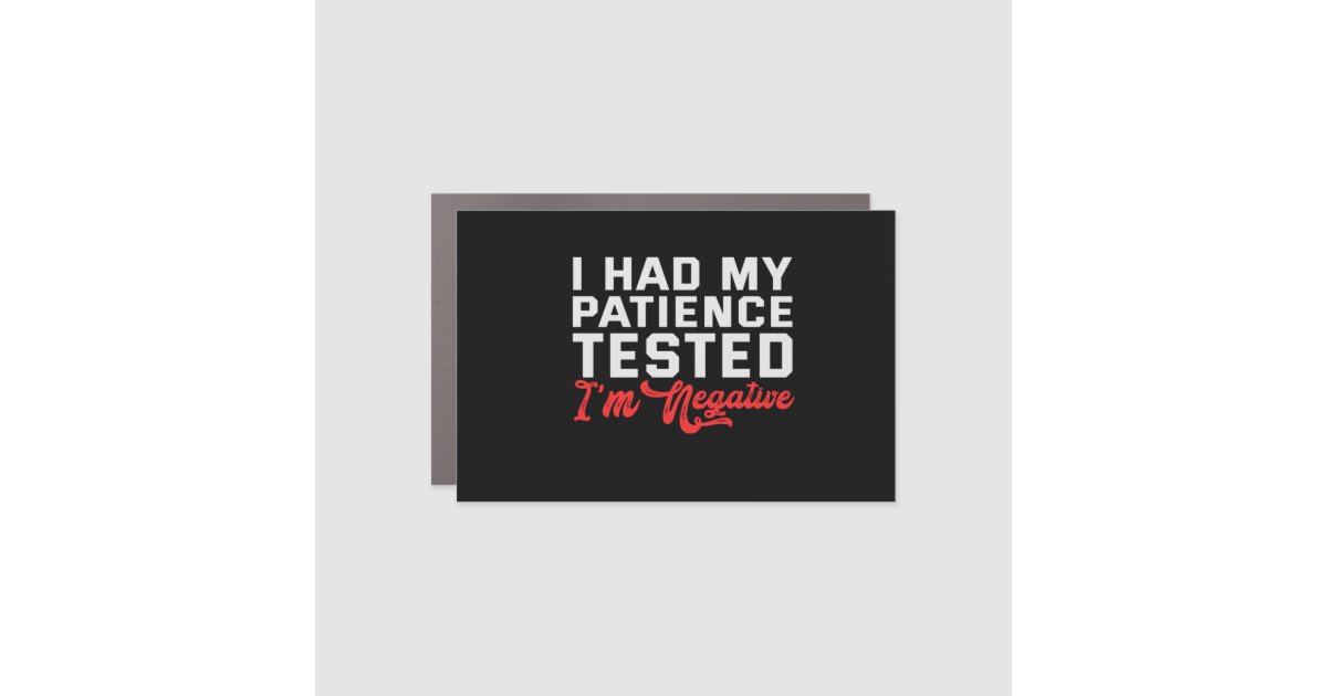 I Had My Patience Tested It Came Back Negative Car Magnet | Zazzle