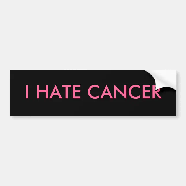 I HATE CANCER BUMPER STICKER | Zazzle