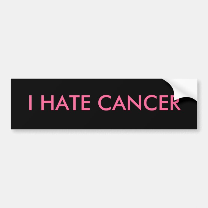 I HATE CANCER BUMPER STICKER | Zazzle.com