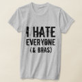 I Hate Everyone & Bras T-Shirt | Zazzle