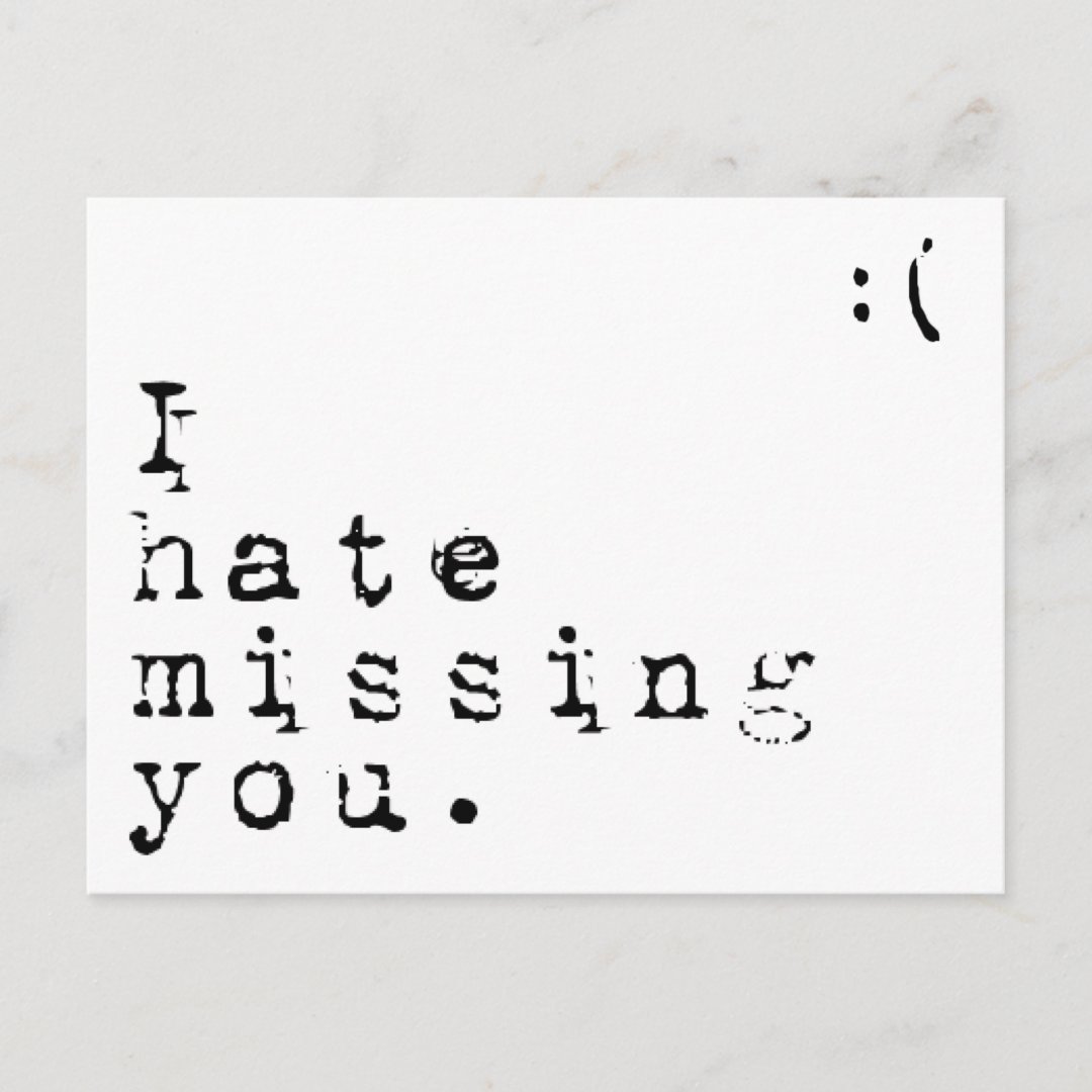 I Hate Missing You-But I Love Having You To Miss Postcard | Zazzle