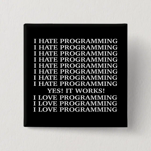 I hate programming / I love programming Button | Zazzle