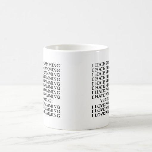 I hate programming / I love programming Coffee Mug | Zazzle