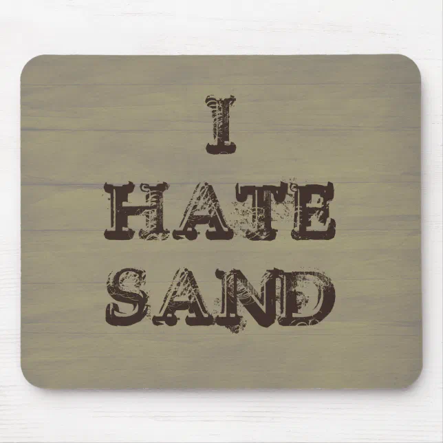 I HATE SAND Funny Military Soldier Humor Mouse Pad | Zazzle