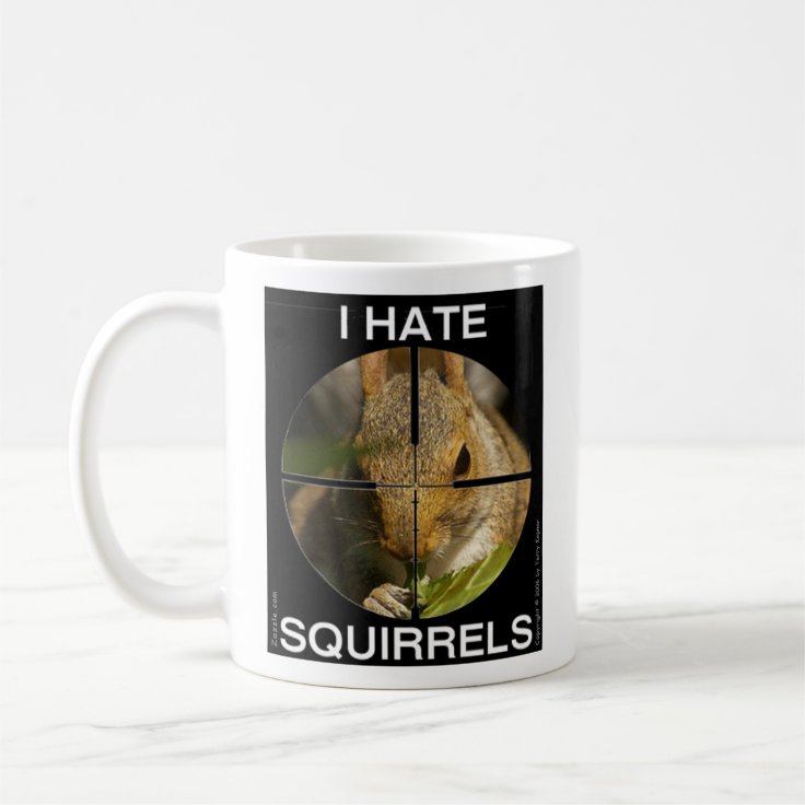 I Hate Squirrels - In the Scope - Cup | Zazzle