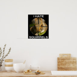 I Hate Squirrels - In the Scope - Poster | Zazzle