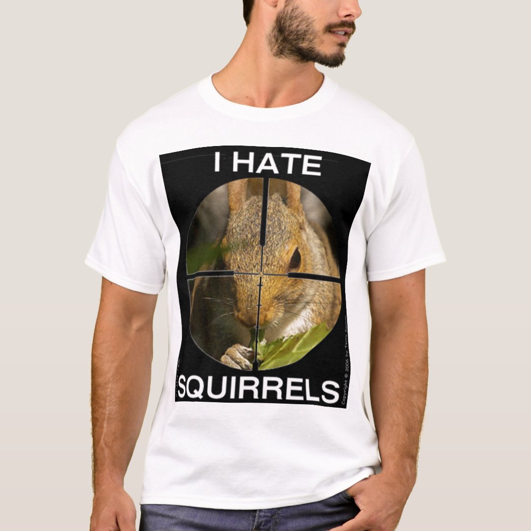 I Hate Squirrels - In the Scope - Shirt | Zazzle