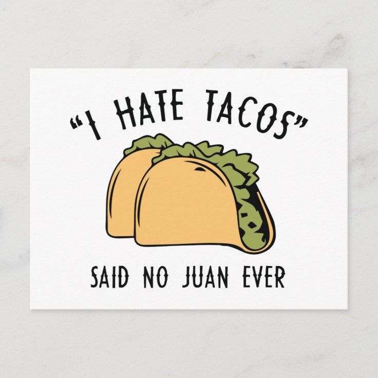 I Hate Tacos – Said No Juan Ever Postcard | Zazzle