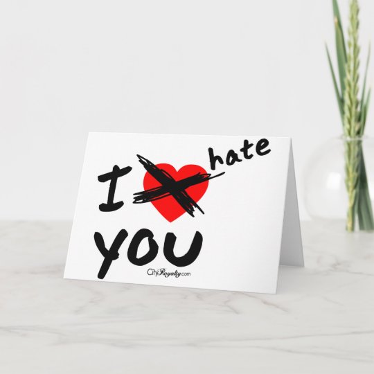 I hate you card | Zazzle.com