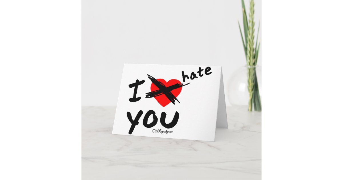 I hate you card | Zazzle