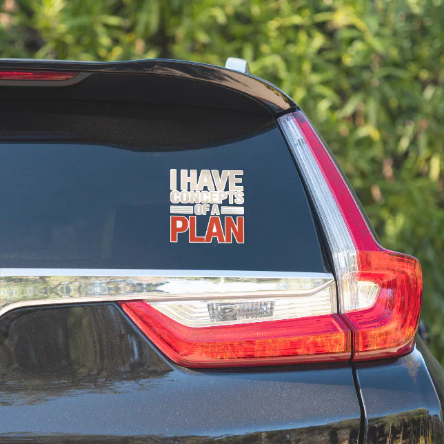 I Have a Concept of a Plan Sticker | Zazzle