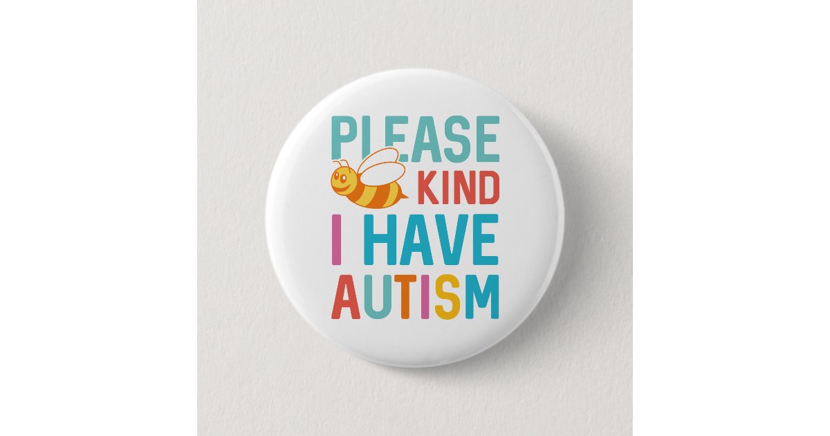 I Have Autism Button | Zazzle