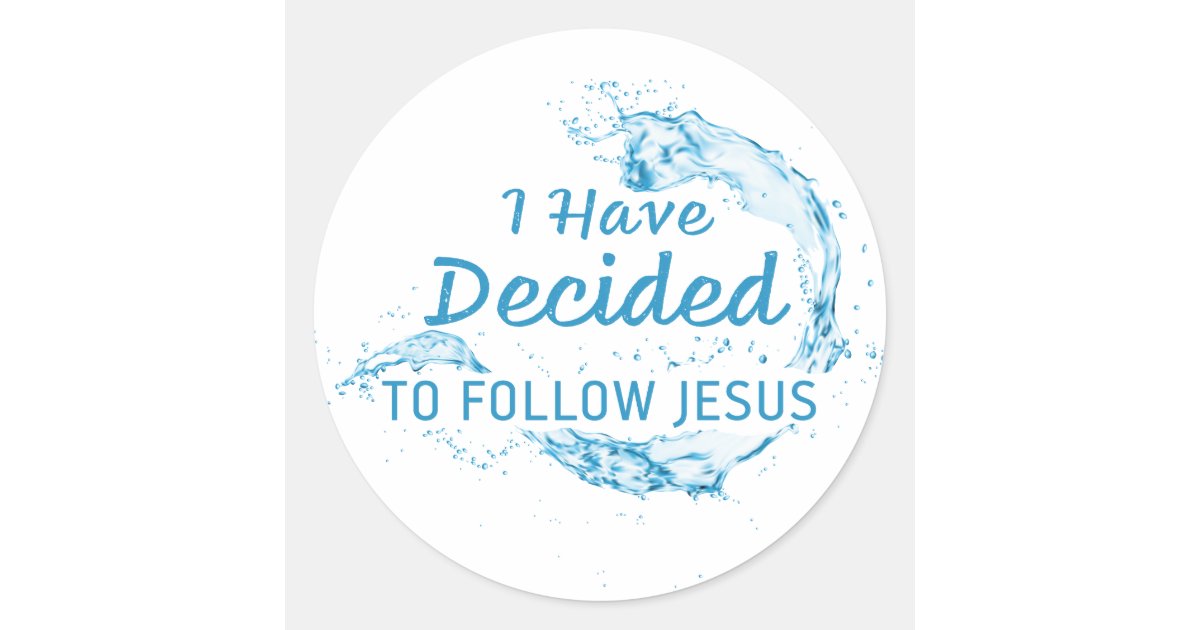 I have Decided: Christian Faith Water Baptism Classic Round Sticker ...
