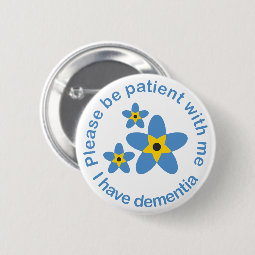 I have Dementia Forget Me Not Button | Zazzle