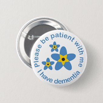 I have Dementia Forget Me Not Button | Zazzle