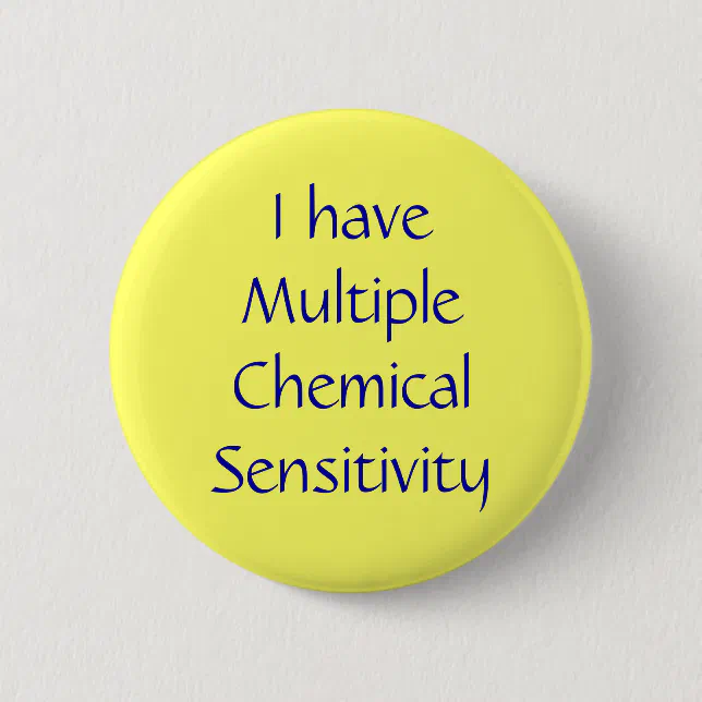 I have Multiple Chemical Sensitivity Pinback Button | Zazzle