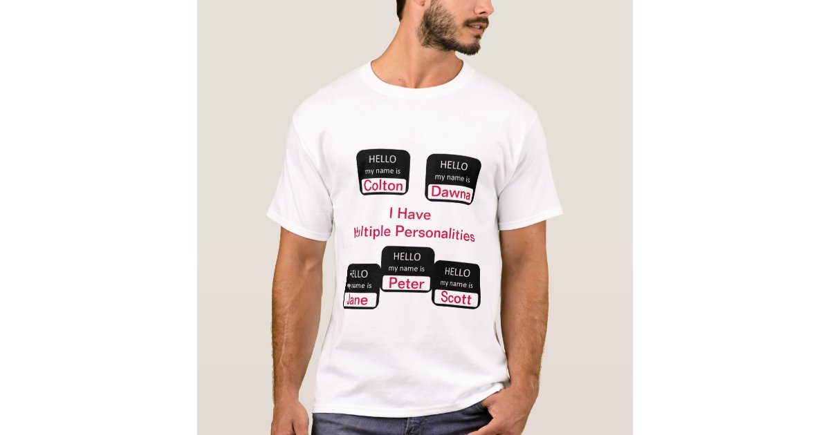 I Have Multiple Personalities Funny T-shirt | Zazzle
