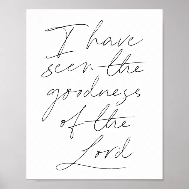I have seen the goodness of the Lord Script Poster | Zazzle