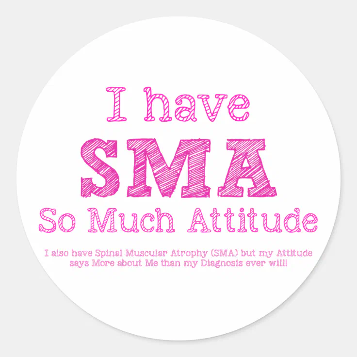I Have SMA - So Much Attitude Classic Round Sticker | Zazzle